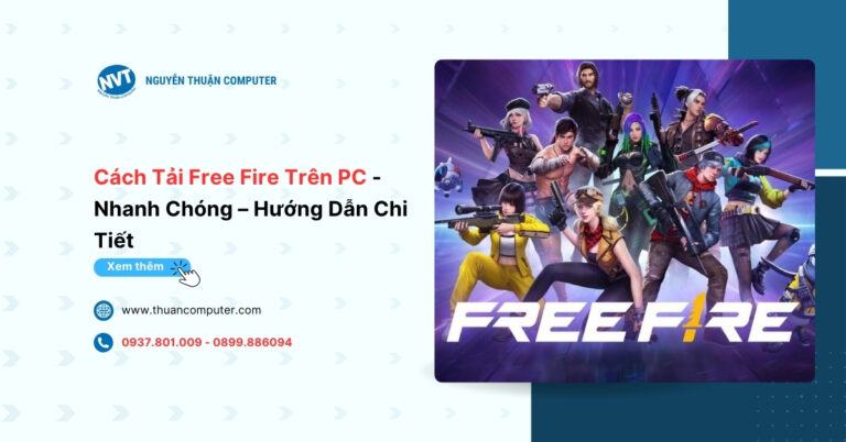Cách Tải Free Fire Trên PC Nhanh Chóng – Hướng Dẫn Chi Tiết - Nguyễn ...
