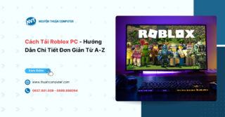 Cách Tải Roblox Trên PC: Hướng Dẫn Chi Tiết Đơn Giản - Nguyễn Thuận ...
