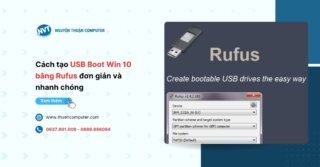 Cách tạo USB Boot Win 10 bằng Rufus đơn giản và nhanh chóng - Nguyễn Thuận Computer